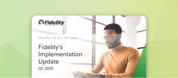 SECURE 2.0 Act | Fidelity Has Answers